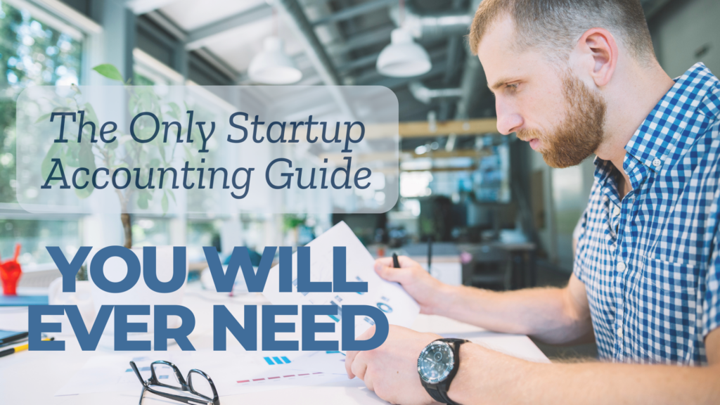 » The Only Startup Accounting Guide You Will Ever Need
